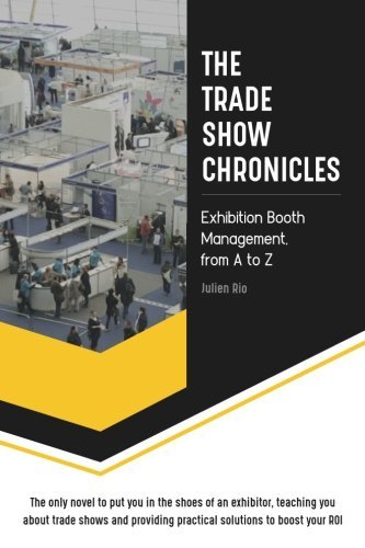 The Trade Show Chronicles: Everything you need to succeed at ...