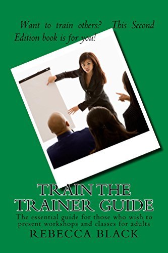 Train The Trainer Guide: The essential guide for those who wish to ...