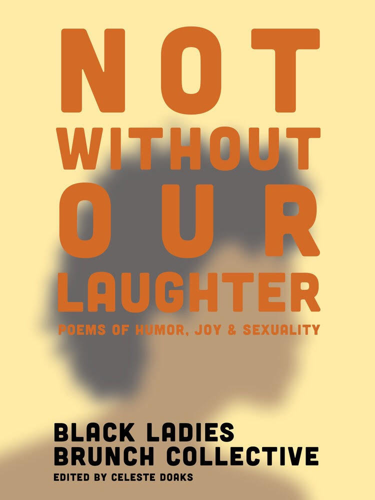 Not Without Our Laughter: Poems of Humor, Joy & Sexuality by Celeste ...
