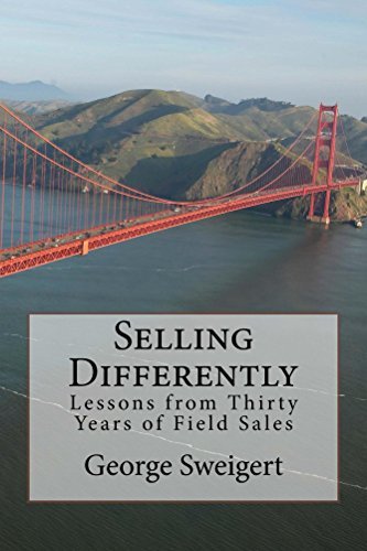 Selling Differently: Lessons from Thirty Years of Field Sales by George ...