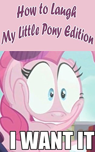 How to Laugh! Ponies Edition by Memes | Goodreads