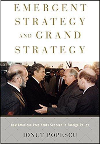 Emergent Strategy and Grand Strategy: How American Presidents Succeed ...