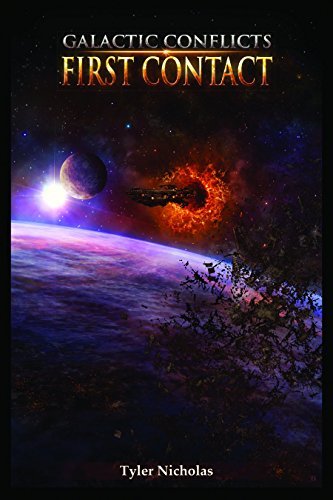 Galactic Conflicts: First Contact (book 1) by Tyler Nicholas | Goodreads