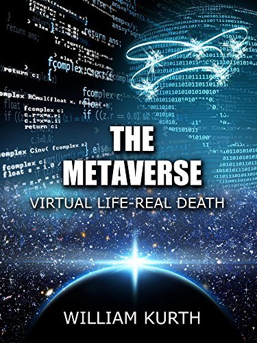The Metaverse: Virtual Life-Real Death by William Kurth | Goodreads