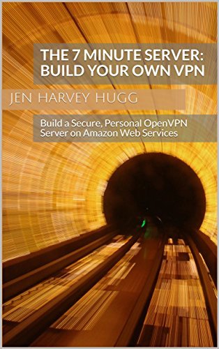 The 7 Minute Server: Build Your Own VPN (Volume 1) by Jen Harvey Hugg | Goodreads