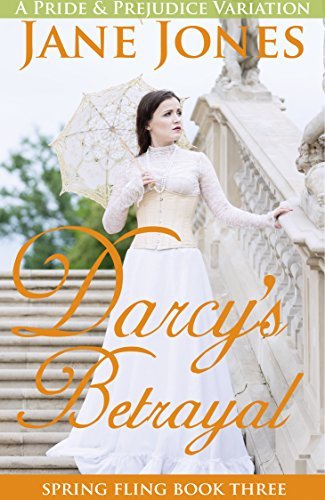 Darcy's Betrayal: A Pride and Prejudice Variation by Jane Jones | Goodreads
