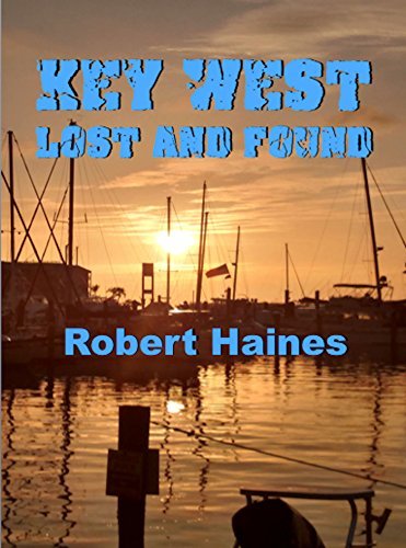 Key West Lost and Found by Robert Haines | Goodreads