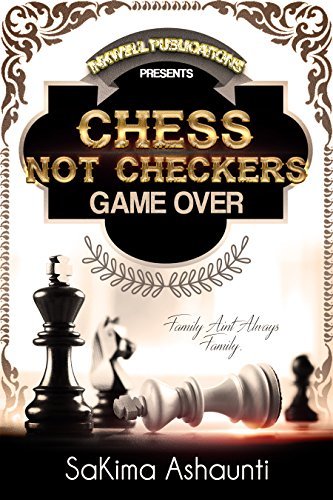 Chess Not Checkers: Game Over by Sakima Ashaunti | Goodreads