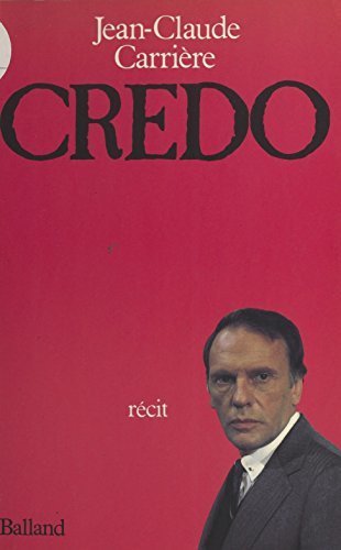 Credo (French Edition) by Jean-Claude Carrière | Goodreads