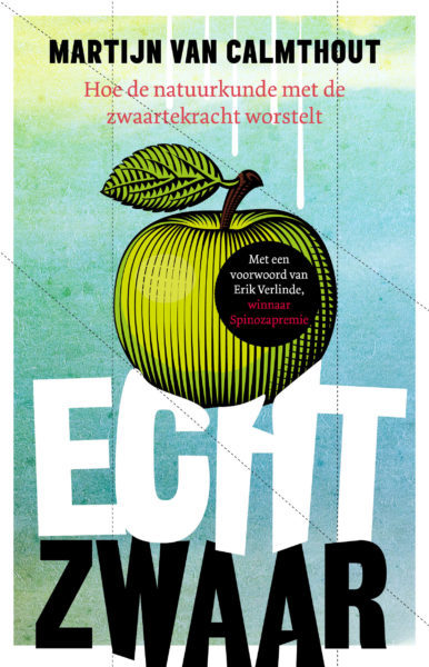 Echt zwaar: Hoe de natuurkunde met de zwaartekracht worstelt by Martijn ...