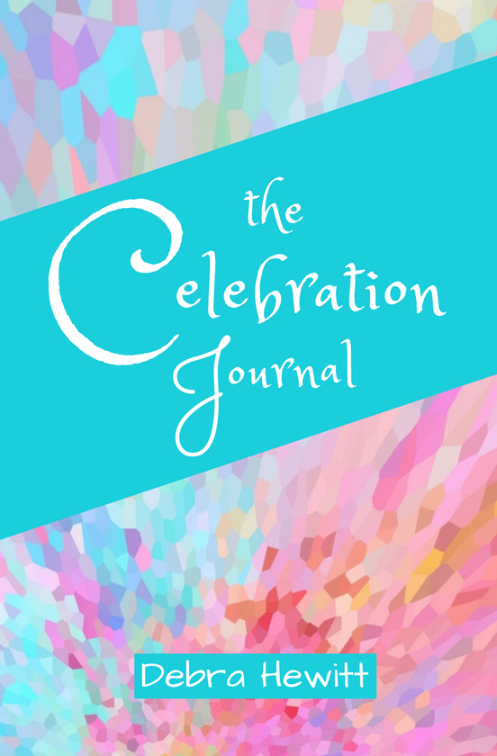 The Celebration Journal by Debra Hewitt | Goodreads