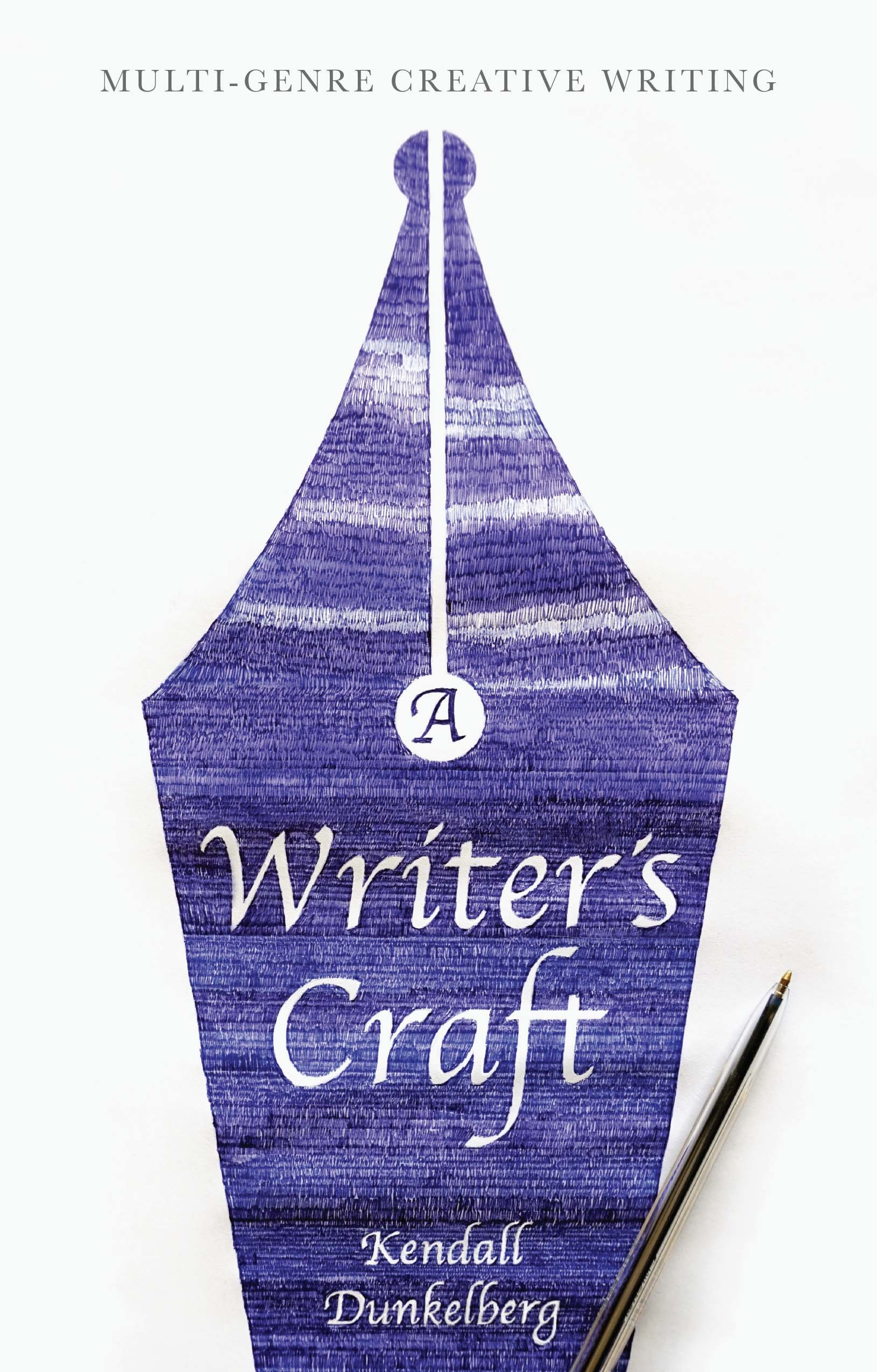 A Writer's Craft: Multi-Genre Creative Writing by Kendall Dunkelberg ...