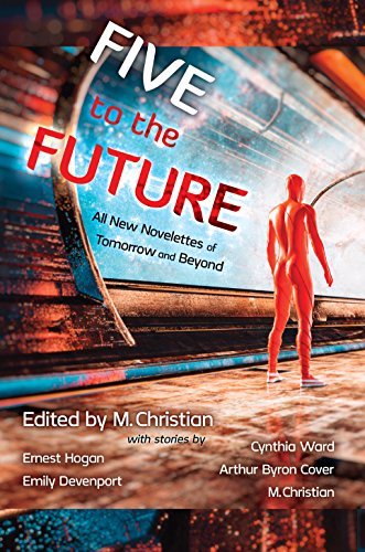 FIVE TO THE FUTURE: All New Novelettes of Tomorrow and Beyond by M ...