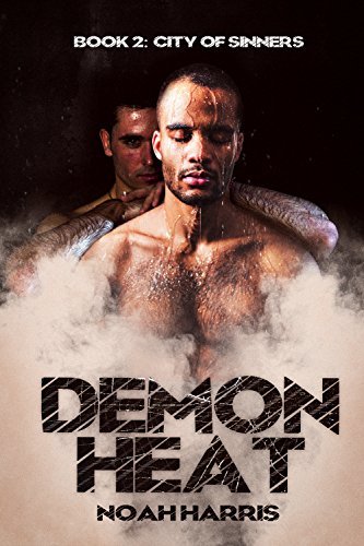 Demon Heat (City of Sinners, #2) by Noah Harris | Goodreads