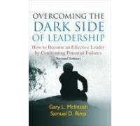 Overcoming the Dark Side of Leadership: How to Become an Effective ...