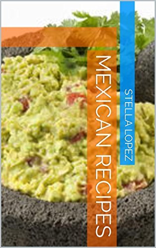 Mexican Recipes by Stella Lopez | Goodreads
