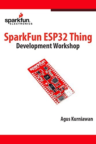 SparkFun ESP32 Thing Development Workshop by Agus Kurniawan | Goodreads