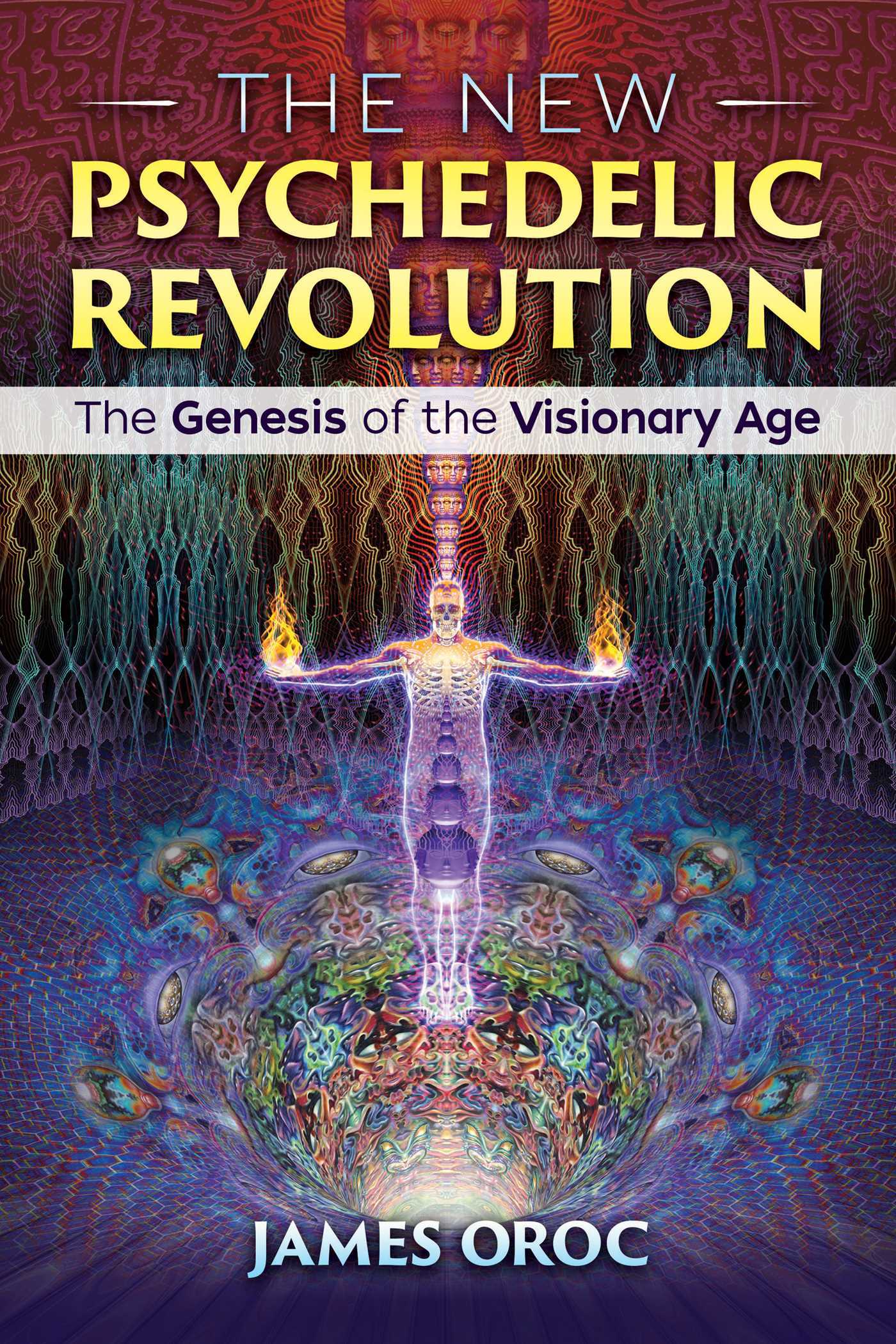 The New Psychedelic Revolution: The Genesis of the Visionary Age by ...