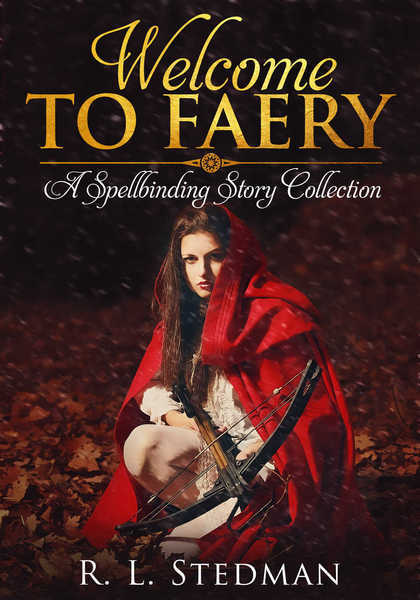 Welcome To Faery: A Spellbinding Story Collection by R.L. Stedman ...