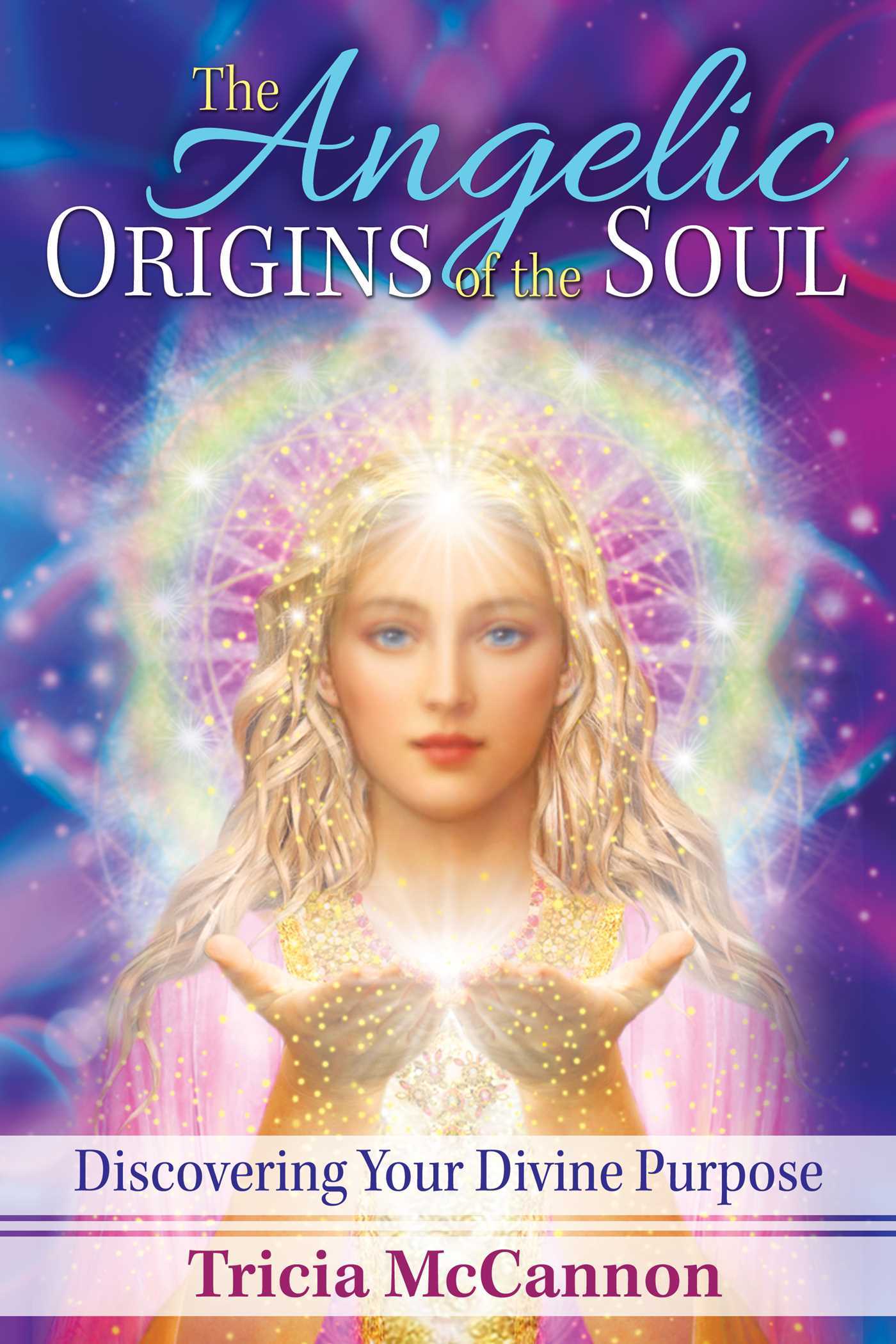 The Angelic Origins of the Soul: Discovering Your Divine Purpose by ...