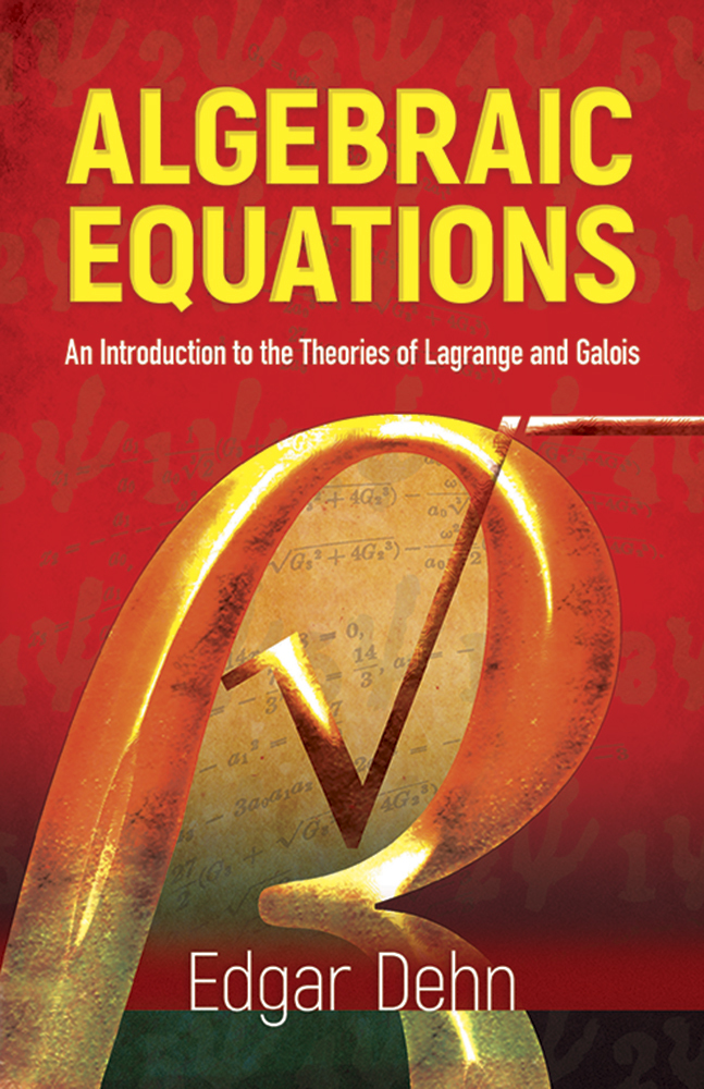 Algebraic Equations: An Introduction to the Theories of Lagrange and ...