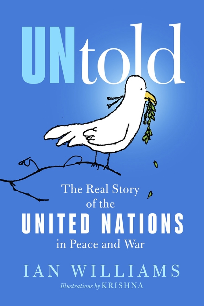 UNtold: The Real Story of the United Nations in Peace and War by Ian ...