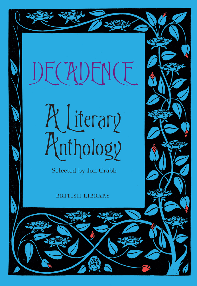Decadence: A Literary Anthology by Jon Crabb | Goodreads