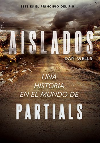 Aislados (Partials) (Spanish Edition) by Dan Wells | Goodreads