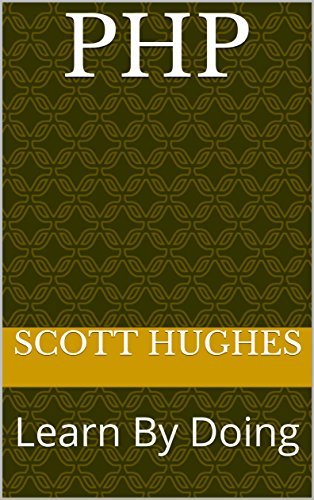 PHP: Learn By Coding by Scott Hughes | Goodreads