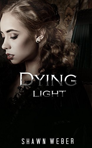 Dying Light by Shawn Weber | Goodreads