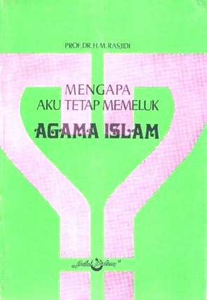 Mengapa Aku Tetap Memeluk Agama Islam by H.M. Rasjidi | Goodreads