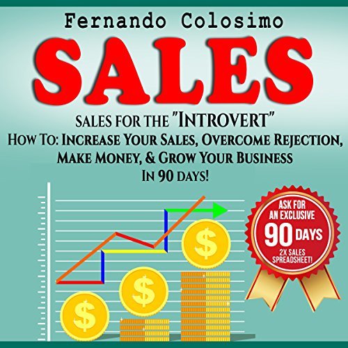 Sales: Sales For The “Introvert”- How To: Increase Your Sales, Overcome ...