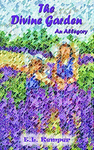 The Divine Garden: An Allegory by Ellen Kemper | Goodreads