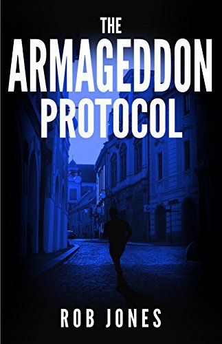 The Armageddon Protocol (Harry Bane Thriller #1) by Rob Jones | Goodreads