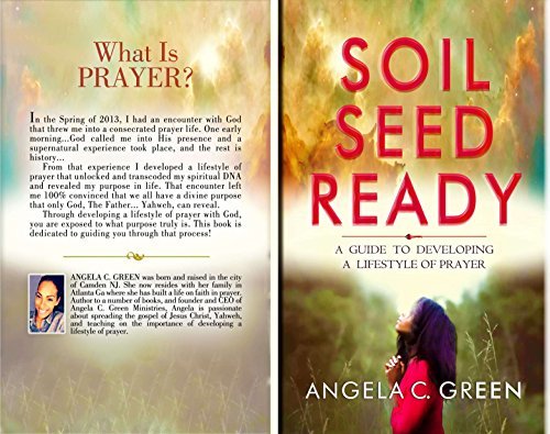 Soil Seed Ready: A Guide To Developing A Lifestyle Of Prayer by Angela C. Green | Goodreads
