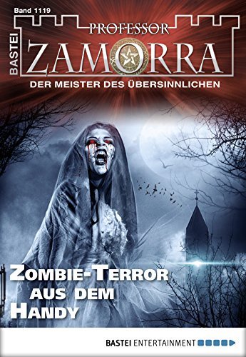 Professor Zamorra 1119: Zombie-Terror aus dem Handy by Christian ...