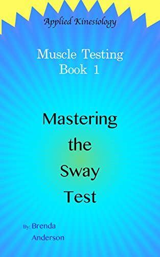 Mastering the Sway Test: Applied Kinesiology, learning to muscle test ...