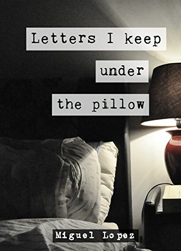 Letters I keep under the pillow by Miguel Lopez | Goodreads