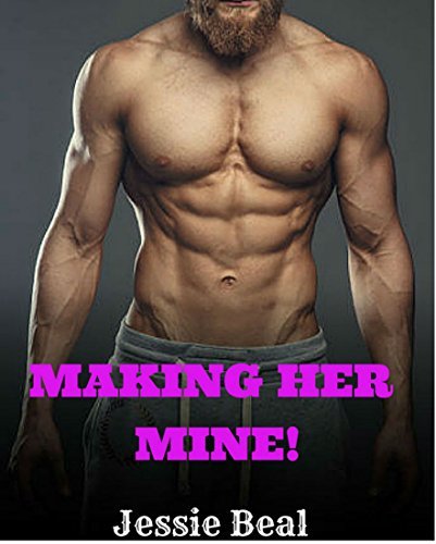 Making Her Mine: Erotic BDSM Romance by Jessie Beal | Goodreads