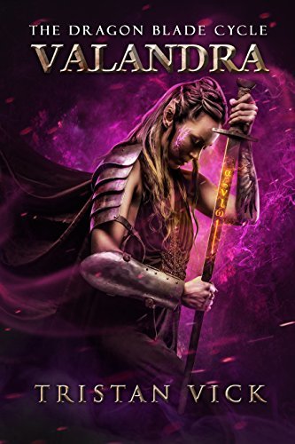 Valandra: The Dragon Blade Cycle (Book 2) by Tristan Vick | Goodreads