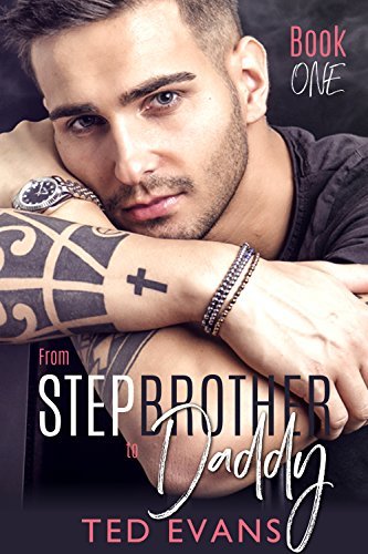 From Stepbrother to Daddy, Book 1 by Ted Evans | Goodreads