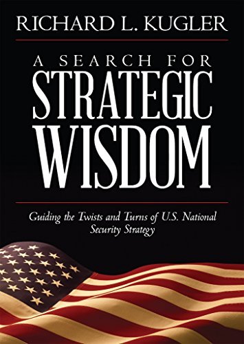 A Search for Strategic Wisdom: Guiding the Twists and Turns of US ...