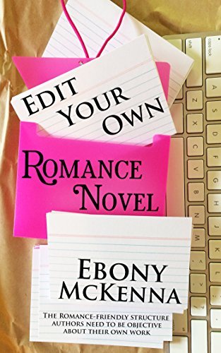 Edit Your Own Romance Novel: the Romance-Friendly Structure Authors ...
