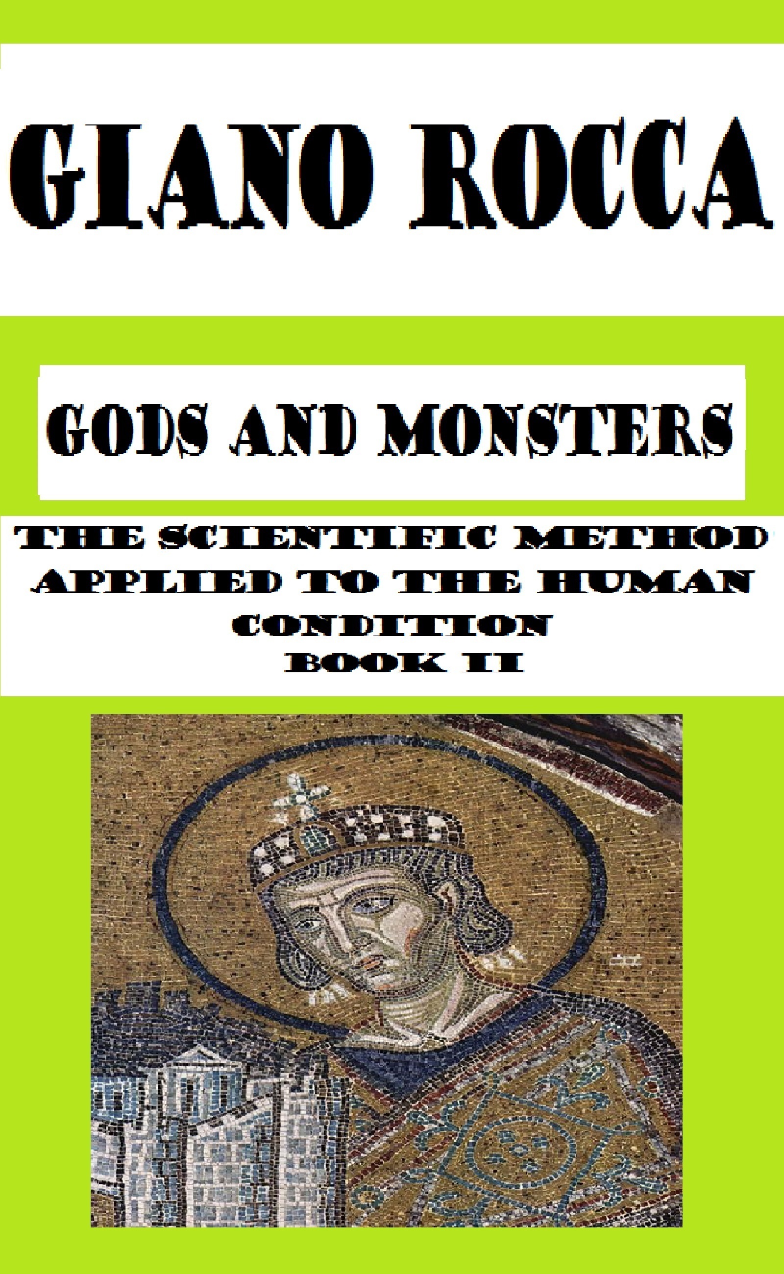 Gods and Monsters: The Scientific Method Applied to the Human Condition ...