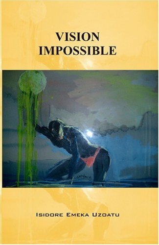 Vision Impossible by Isidore Emeka Uzoatu | Goodreads