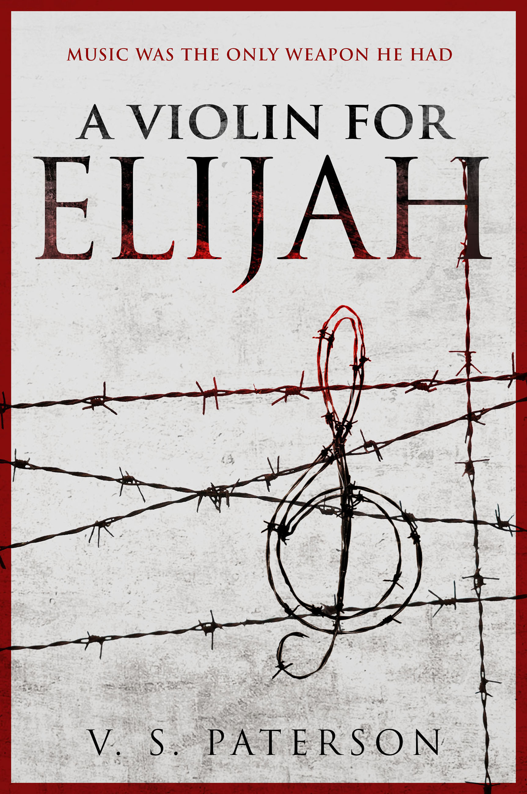 A Violin for Elijah: Music Was the Only Weapon He Had by V.S. Paterson ...