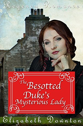 The Besotted Duke's Mysterious Lady by Elizabeth Downton | Goodreads