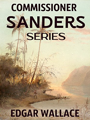 Commissioner Sanders Series: 9 Novels Set in Africa in Victorian Time ...