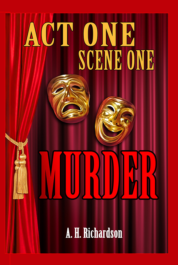ACT ONE, Scene One-MURDER by A.H. Richardson | Goodreads