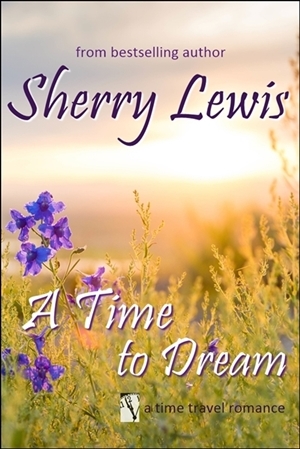 A Time to Dream by Sherry Lewis | Goodreads
